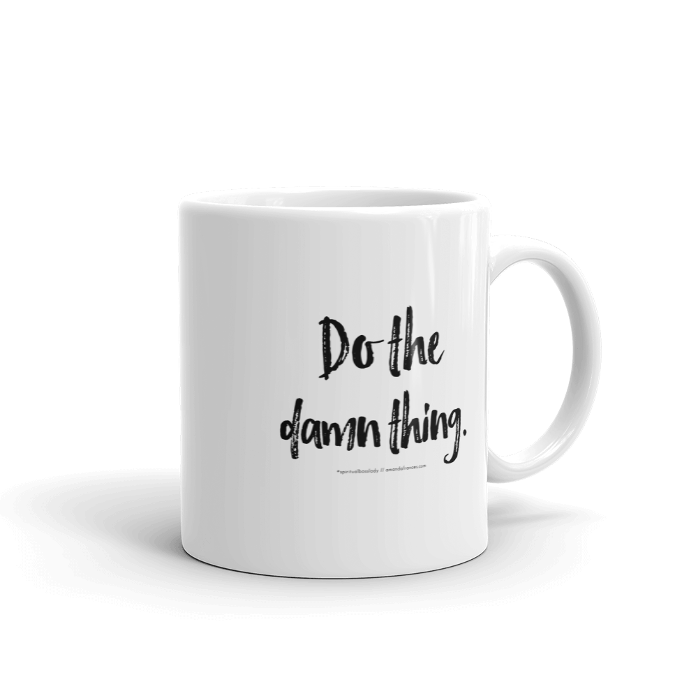 Do the damn thing. — Mug – Amanda Frances Inc.
